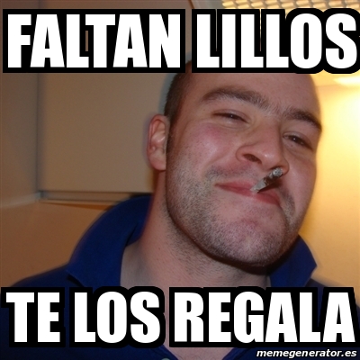 Meme Greg - Faltan lillos Te los regala - 20603866