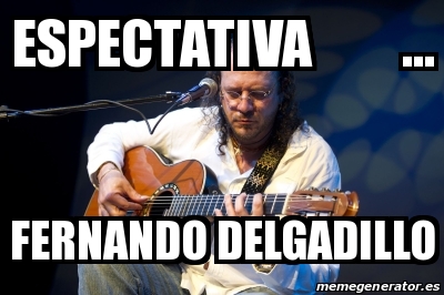 Meme Personalizado - Espectativa ... Fernando delgadillo - 20613357