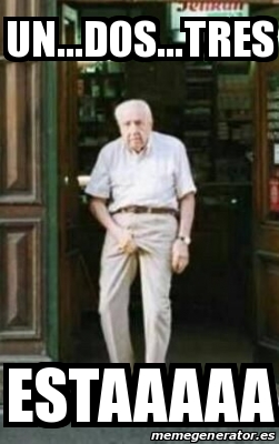 Meme Personalizado - Un...dos...tres Estaaaaa - 20637349