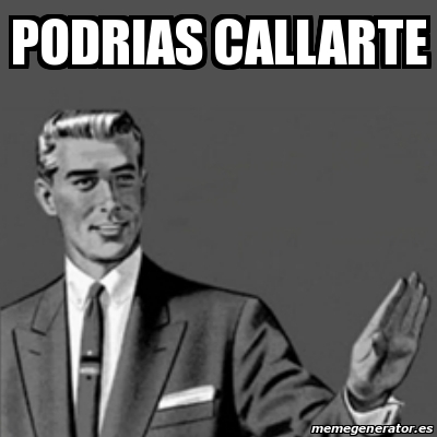 Meme Correction Guy - podrias callarte - 20642383