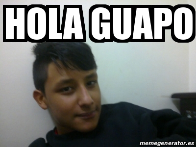 Meme Personalizado - Hola guapo - 20649659