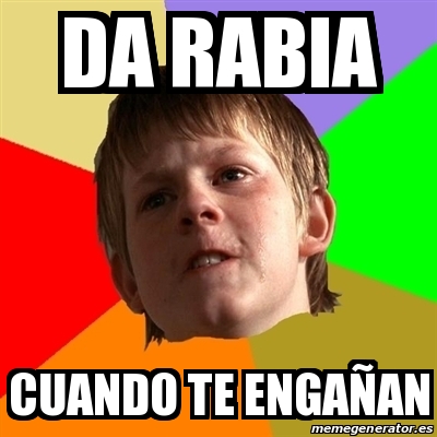 Meme Chico Malo - da rabia cuando te engaÃ±an - 20653166