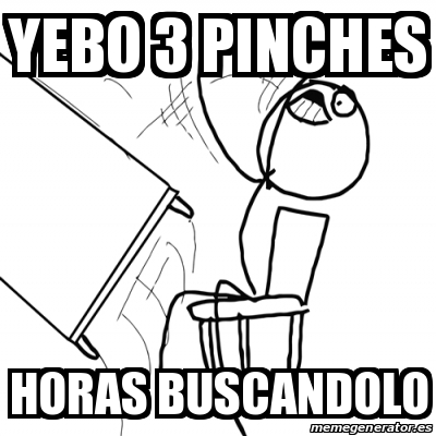 Meme Desk Flip Rage Guy - yebo 3 pinches horas buscandolo - 20673946