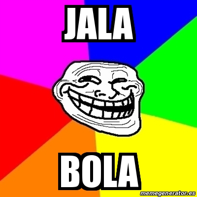 Meme Troll - jala bola - 20674689