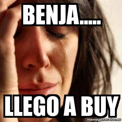 Meme Problems - benja..... llego a buy - 20677473