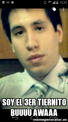 Meme Personalizado - Soy el 3er tiernito buuuu awaaa - 20681317
