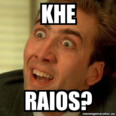 Meme No me digas - KHE RAIOS? - 20684438