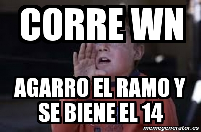 Meme Personalizado - corre wn agarro el ramo y se biene el 14 - 20687324