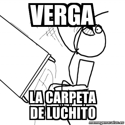 Meme Desk Flip Rage Guy - verga la carpeta de luchito - 20690113