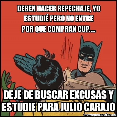 Meme Batman slaps Robin - Deben hacer repechaje, yo estudiÃ© pero no ...