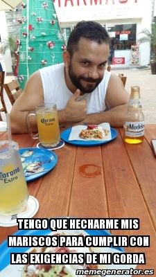 Meme Personalizado - tengo que hecharme mis mariscos para cumplir con ...