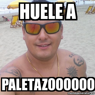 Meme Personalizado - Huele a Paletazoooooo - 20075251