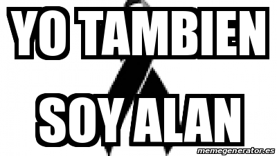 Meme Personalizado - yo tambien soy alan - 20077443