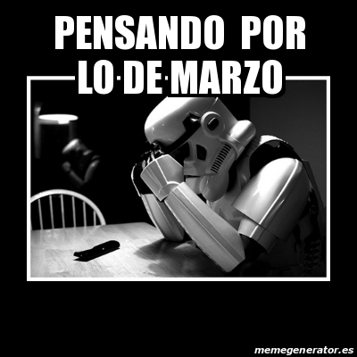 Meme Sad Trooper - Pensando por lo de Marzo - 20700163