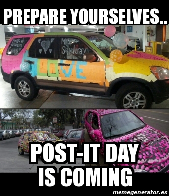 Meme Personalizado - PREPARE YOURSELVES.. POST-IT DAY IS COMING - 20700978