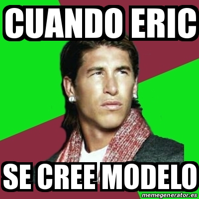 Meme Sergio Ramos - cuando eric se cree modelo - 20704147