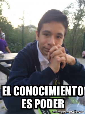 Meme Personalizado - El conocimiento es poder - 20704174
