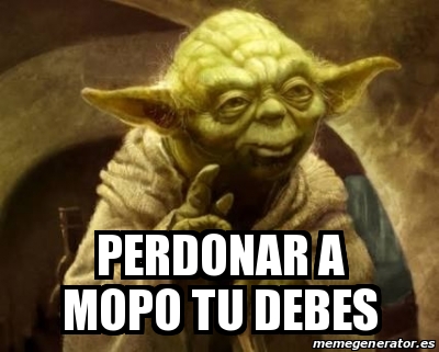Meme Personalizado - Perdonar a mopo tu debes - 20706205