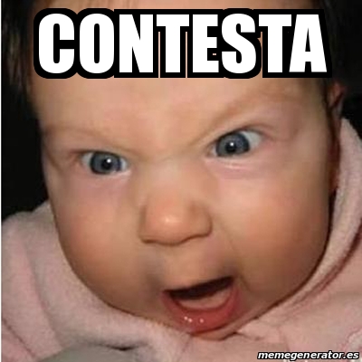 Meme Bebe furioso - contesta - 20706897