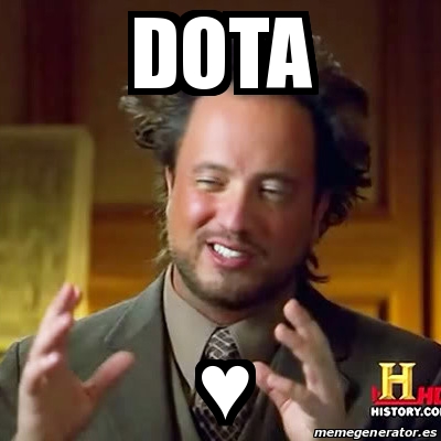 Meme Ancient Aliens - dota â™¥ - 20706962