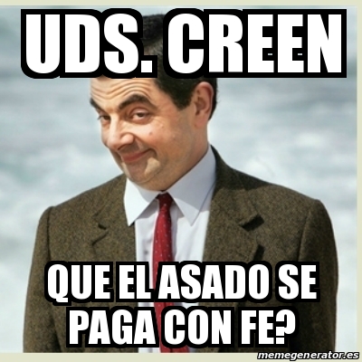 Meme Mr Bean - Uds. Creen Que el asado se paga con fe? - 20707015