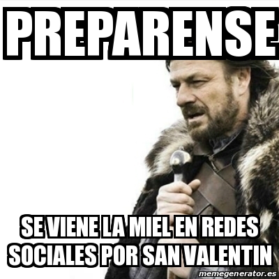 Meme Prepare Yourself - pREPARENSE SE VIENE LA MIEL EN REDES SOCIALES ...