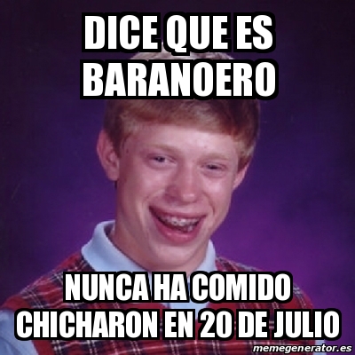 Meme Bad Luck Brian - dice que es Baranoero nunca ha comido chicharon ...