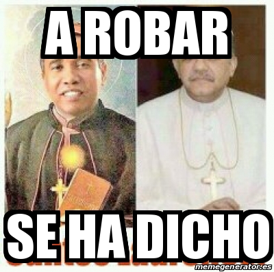 Meme Personalizado - A ROBAR SE HA DICHO - 20718554