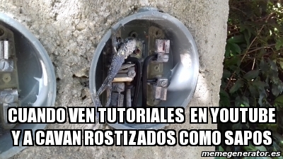 Meme Personalizado - cuando ven tutoriales en youtube y a CAVAN ...