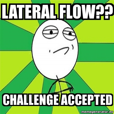 Meme Challenge Accepted - lateral flow?? challenge accepted - 20731027