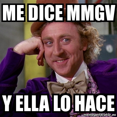 Meme Willy Wonka - me dice mmgv y ella lo hace - 20731268