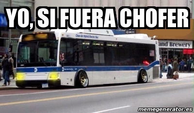 Meme Personalizado - Yo, si fuera chofer - 20735462