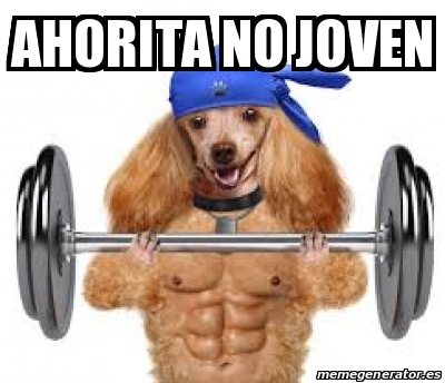 Meme Personalizado - AHORITA NO JOVEN - 20738277