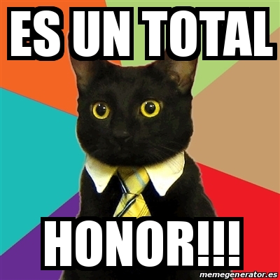 Meme Business Cat - Es un total honor!!! - 20740372