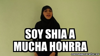 Meme Personalizado - Soy shia a mucha honrra - 20757490