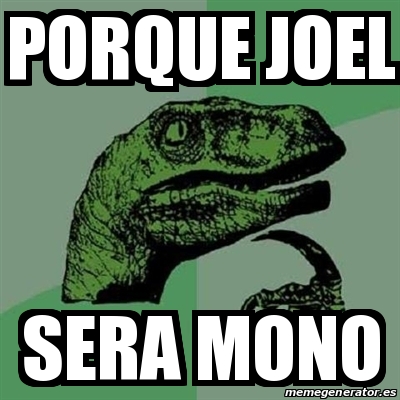 Meme Filosoraptor - porque joel sera mono - 20765885
