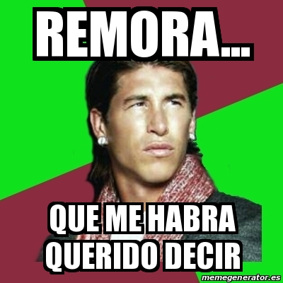Meme Sergio Ramos - remora... que me habra querido decir - 20775799