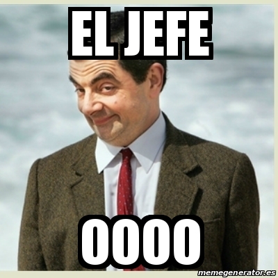 Meme Mr Bean - el jefe oooo - 20777501