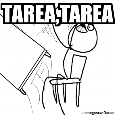 Meme Desk Flip Rage Guy - Tarea,tarea - 20785153