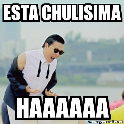 Meme Gangnam Style - esta chulisima haaaaaa - 20787607
