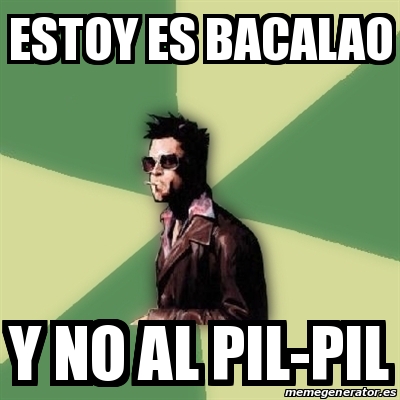 Meme Tyler Durden - estoy es bacalao y no al pil-pil - 20789967