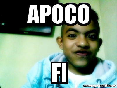 Meme Personalizado - apoco fi - 20082605
