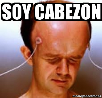 Meme Personalizado - SOY CABEZON - 20082609