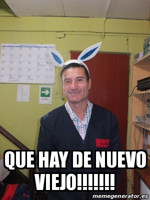 Meme Personalizado - que hay de nuevo viejo!!!!!!! - 20083728