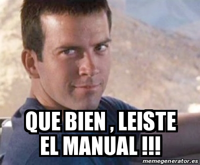 Meme Personalizado - Que bien , leiste el manual !!! - 20085652