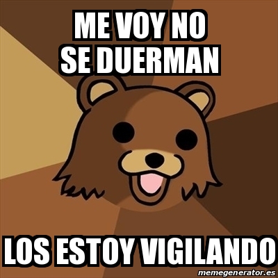 Meme Pedobear - me voy no se duerman los estoy vigilando - 20086086