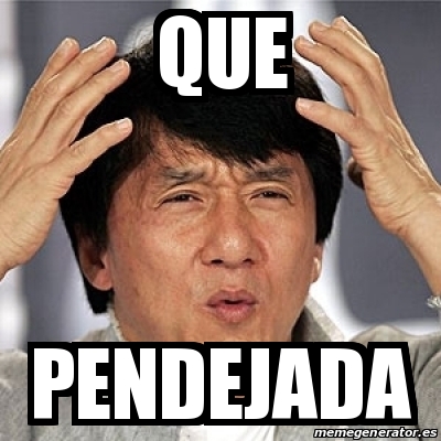Meme Jackie Chan - QUE PENDEJADA - 20087447