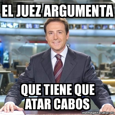 Meme Matias Prats - EL JUEZ ARGUMENTA QUE TIENE QUE ATAR CABOS - 20087516