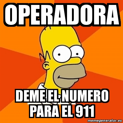 Meme Homer - operadora deme el numero para el 911 - 20806014
