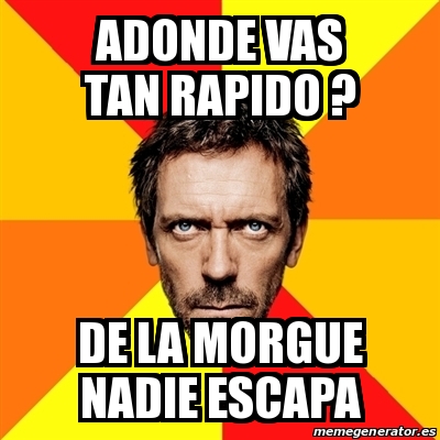 Meme House - adonde vas tan rapido ? de la morgue nadie escapa - 20810120